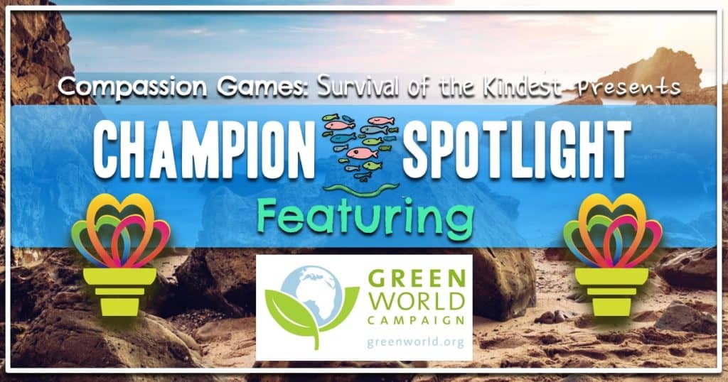 Spotlight Champion: Green World Campaign - Compassion Games International